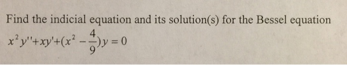 Solved Find the indicial equation and its solution(s) for | Chegg.com