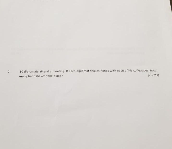 Solved 2. 10 diplomats attend a meeting. If each diplomat | Chegg.com