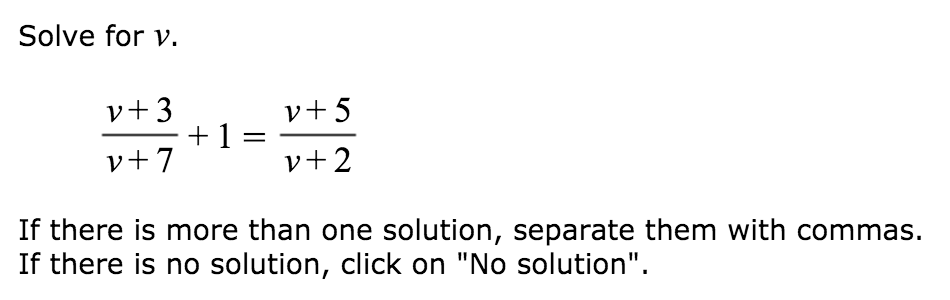 Solved Solve for v. v+3/v+7 + 1 v+5/v+2 If there is more | Chegg.com