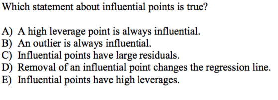 Solved Which statement about influential points is true? A) | Chegg.com
