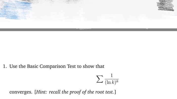 Solved Use the Basic Comparison Test to show that Sigma | Chegg.com