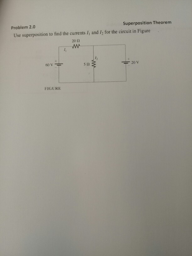 Solved Problem 2.0 Superposition Theorem Use superposition | Chegg.com Solved Problem 2.0 Superposition Theorem Use superposition | Chegg.com