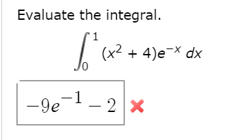 Solved Evaluate the integral. integral^1_0 (x^2 + 4)e^-x dx | Chegg.com