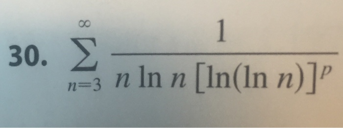 Solved sigma^infinity_n=3 1/n ln n[ln(ln n)]^p Determine | Chegg.com