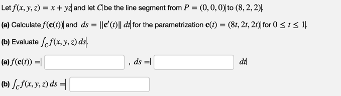 Solved Let F X Y Z X Yz And Let Be The Line Segment From