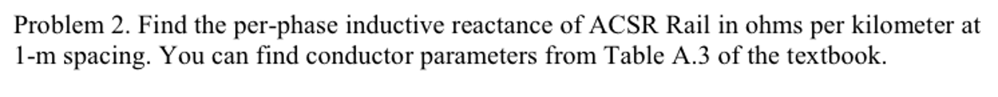 Find the per-phase inductive reactance of ACSR Rail | Chegg.com