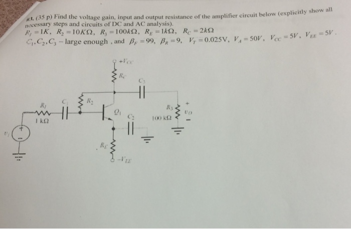 Solved Find the voltage gain, input and output resistance of | Chegg.com