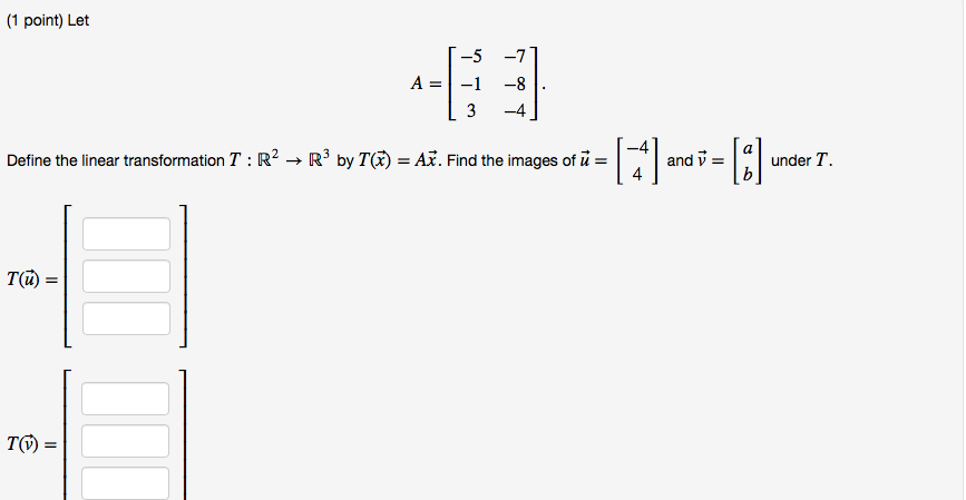 Solved A = [-5 -1 3 -7 -8 -4]. Define the linear | Chegg.com