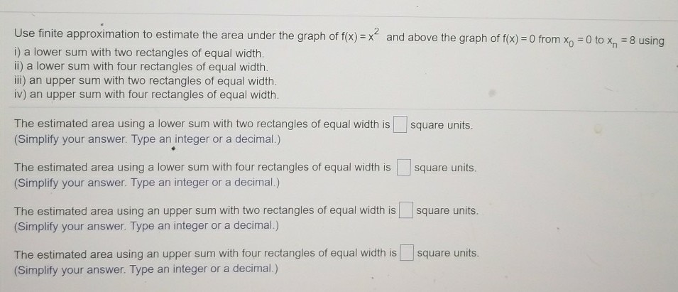 Solved Use Finite Approximation To Estimate The Area Under