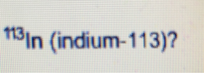 Solved How many protons, neutrons, and electrons are there | Chegg.com