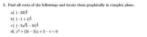 Solved Find all roots of the followings and locate them | Chegg.com