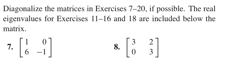 Diagonalize the matrices in Exercises 7-20, if | Chegg.com