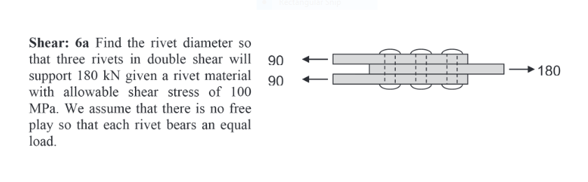 Solved Shear: 6a Find the rivet diameter so that three | Chegg.com