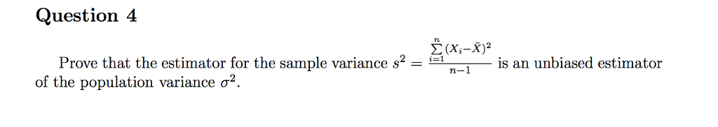Solved Question 4 7L Σ (Xi-X)2 Prove that the estimator for | Chegg.com