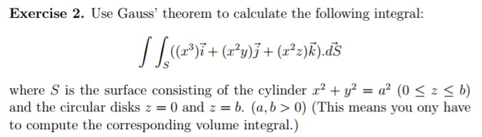 Solved Use Gauss' theorem to calculate the following | Chegg.com