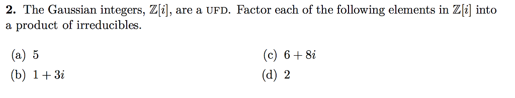 Solved 2. The Gaussian integers, Zi], are a UFD. Factor each | Chegg.com