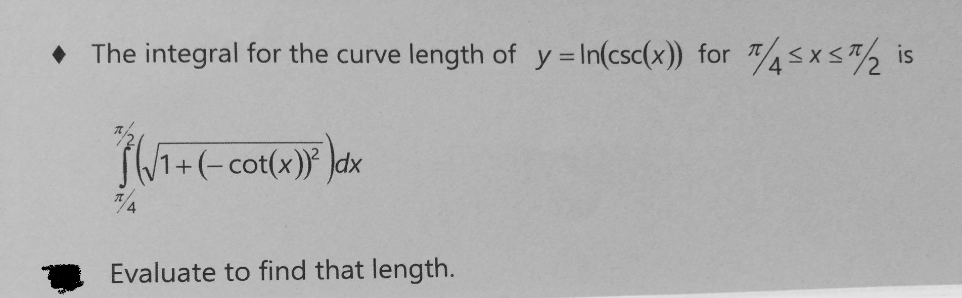 Solved the integral for the curve length of y = ln(csc(x)) | Chegg.com Solved the integral for the curve length of y = ln(csc(x)) | Chegg.com