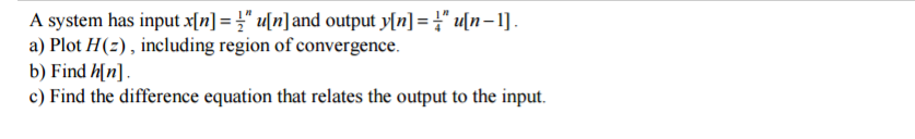 Solved A system has input x[n] = 1/2^n u[n] and output y[n] | Chegg.com