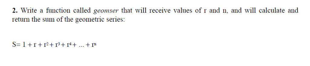 Solved 2. Write a function called geomser that will receive | Chegg.com
