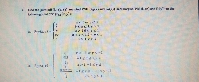 Solved 2. Find the joint pdf (fxy(x, y)), marginal CDFs | Chegg.com