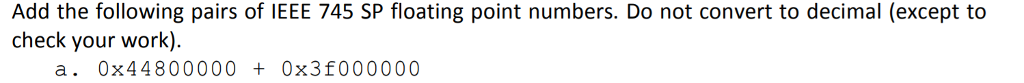 Solved Add the following pairs of IEEE 745 SP floating point | Chegg.com