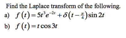 Solved Find the Laplace transform of the following. a)f (t) | Chegg.com