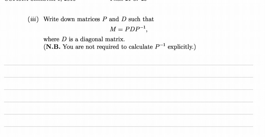 (üi) Write down matrices P and D such that M = PDP-1, | Chegg.com