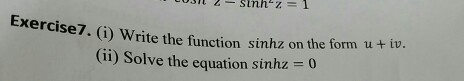 Solved Write the function sinhz on the form u + iv. Solve | Chegg.com