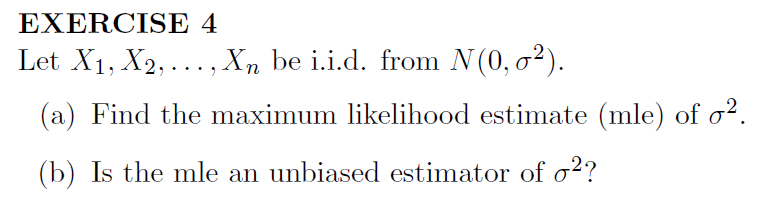 Solved EXERCISE 4 rom N(O, (a) Find the maximum likelihood | Chegg.com