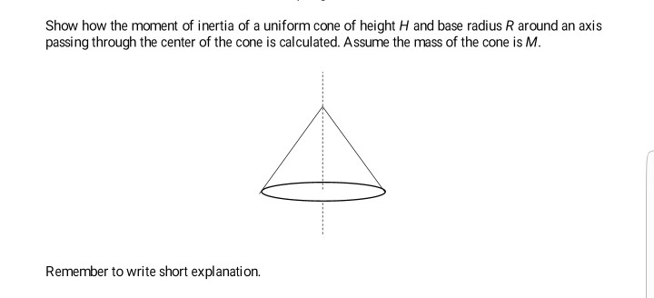 Solved Show how the moment of inertia of a uniform cone of | Chegg.com