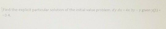 Solved Find the explicit particular solution of the initial | Chegg.com
