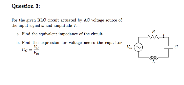 Solved Question 3: For the given RLC circuit actuated by AC | Chegg.com