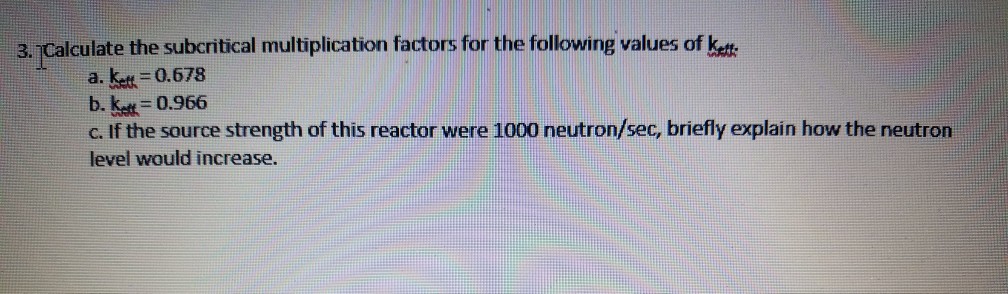 Solved Calculate the subcritical multiplication factors for | Chegg.com