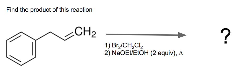 Solved Find the product of this reaction 1) Br2/CH2Cl2 2) | Chegg.com