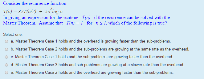 Solved Consider the recurrence function T(n) = 32T(n/2) + | Chegg.com
