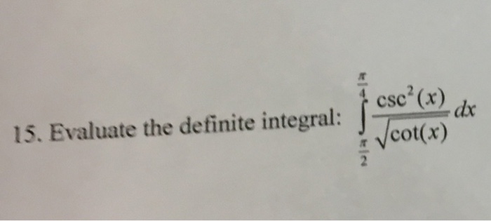 Solved Evaluate the definite integral: integral_pi/2^pi/4 | Chegg.com