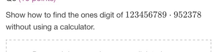 Solved Show how to find the ones digit of 123456789 middot | Chegg.com