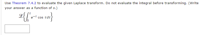 Solved: Use Theorem 7.4.2 To Evaluate The Given Laplace Tr... | Chegg.com