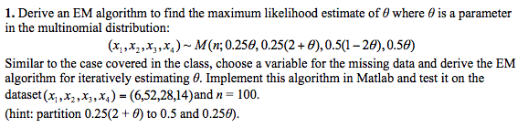 Derive An Em Algorithm To Find The Maximum Likelihood