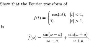 Solved Show that the Fourier Transform of cos(at), |t|