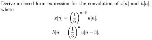 Solved Derive a closed-form expression for the convolution | Chegg.com