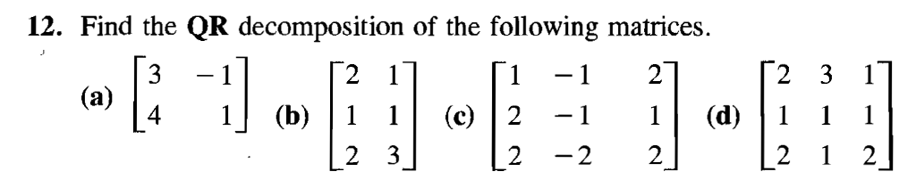 Solved Find the QR decomposition of the following matrices. | Chegg.com