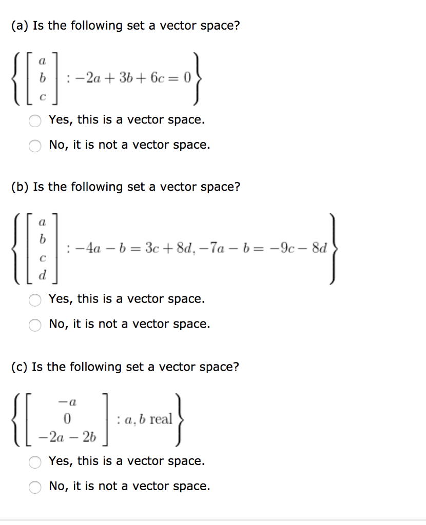 Solved Is the following set a vector space? {[a b c]: -2a + | Chegg.com