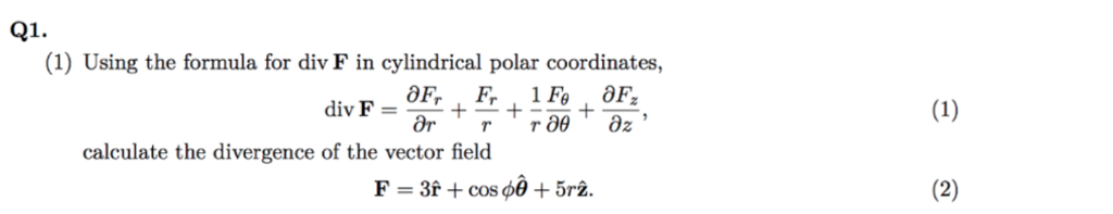 Solved Q1. (1) Using the formula for div F in cylindrical | Chegg.com