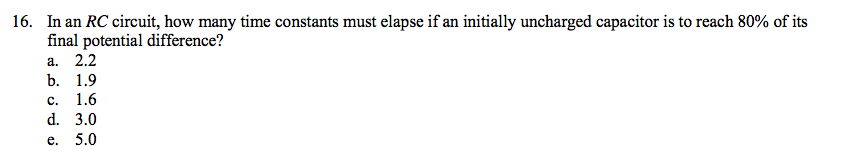 Solved 16. In an RC circuit, how many time constants must | Chegg.com
