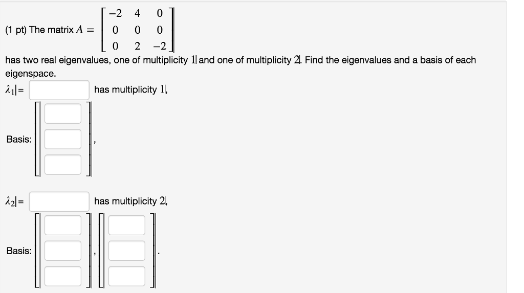 Solved The matrix A = [-2 0 0 4 0 2 0 0 -2] has two real | Chegg.com
