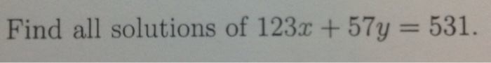 Solved Find all solutions of 123x + 57y = 531. | Chegg.com