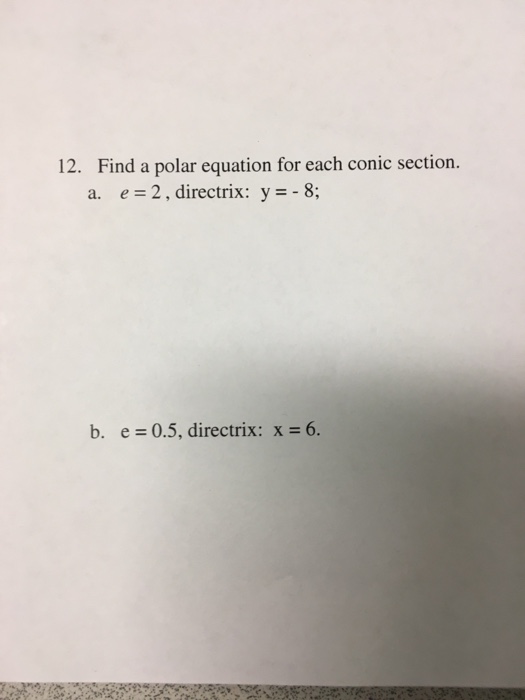 Solved Find a polar equation for each conic section. e = 2, | Chegg.com