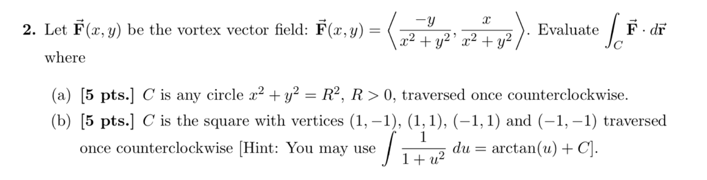 Solved 2. Let F(x, y) be the vortex vector field: F(x,y)-〈 | Chegg.com