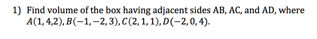 Solved Find volume of the box having adjacent sides AB, AC, | Chegg.com
